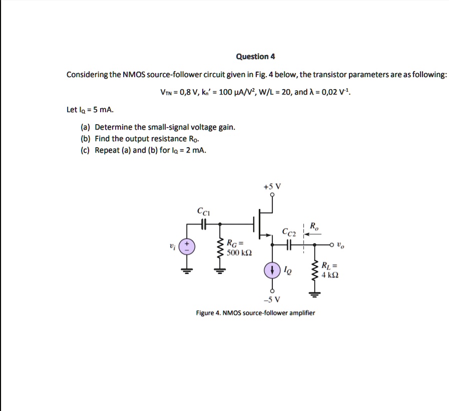SOLVED: Considering the NMOS source-follower circuit given in Fig. 4 below, the transistor ...