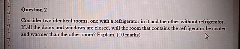 SOLVED: Question 2: Consider two identical rooms, one with a ...