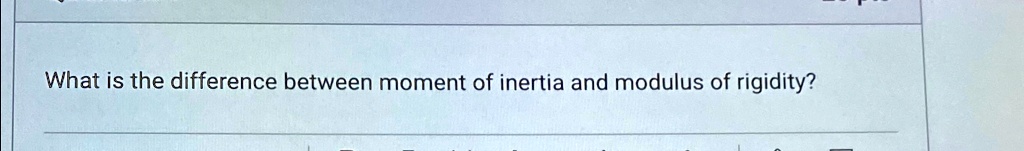 SOLVED: What is the difference between moment of inertia and modulus of ...