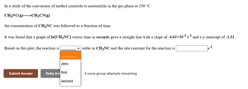 SOLVED: In a study of the conversion of methyl isonitrile to ...