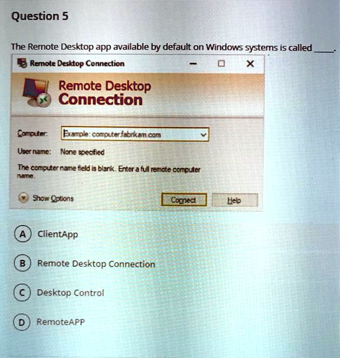 SOLVED: The Remote Desktop app available by default on Windows systems is called Remote Desktop ...