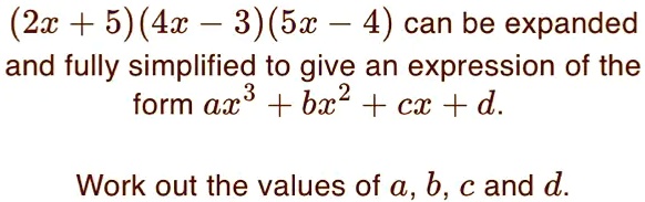 SOLVED: (2x + 5) (4x 3) (51 4) can be expanded and fully simplified to ...