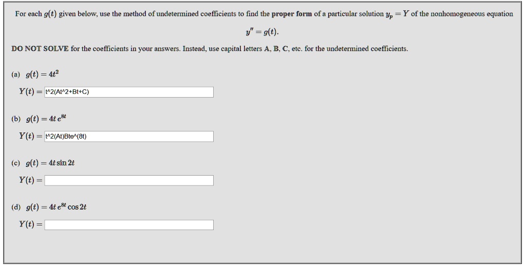 For each g(t) given below, use the method of undetermined coefficients to find the proper form ...