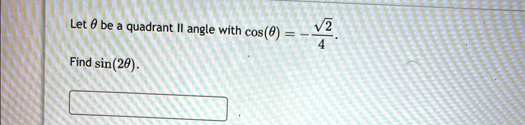 let theta be a quadrant ii angle with costheta sqrt24 find sin2theta ...