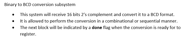 Binary to BCD conversion subsystem • This system will receive 16 bits 2 ...