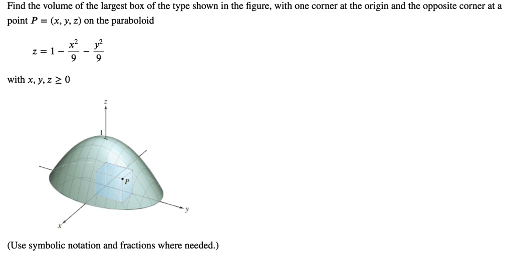 SOLVED: Find the volume of the largest box of the type shown in the ...