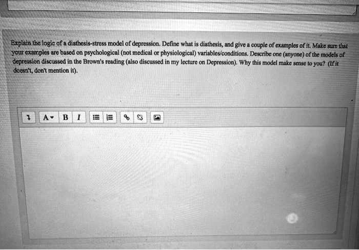 Explain the logic of a diathesis-stress model of depression. Define ...