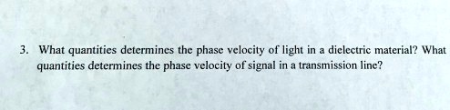 SOLVED: What quantities determine the phase velocity of light in a ...