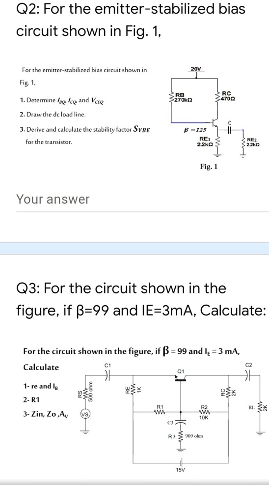 SOLVED: Q2: For the emitter-stabilized bias circuit shown in Fig. 1, RB = 270kÎ© RC = 470Î© 1 ...