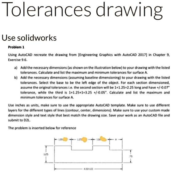 Tolerances drawing Use solidworks Problem 1 Using AutoCAD recreate the ...