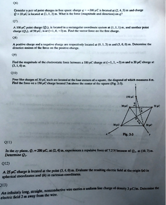 Q6) Consider a pair of point charges in free space: charge q = -300 μ C is located at (2, 4, 5 ...