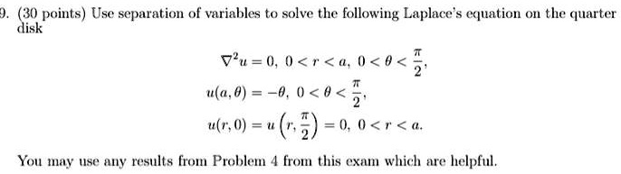 9. (30 points) Use separation of variables to solve the following Laplace's equation on the ...