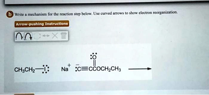 SOLVED: Write mechanism for the reaction step below. Use curved arrows t0 show electron ...