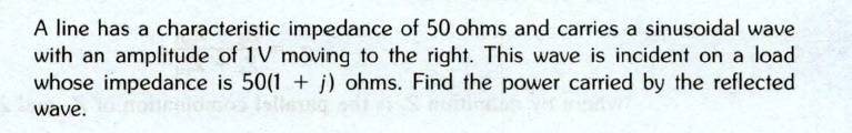 SOLVED: A line has a characteristic impedance of 50 ohms and carries a ...