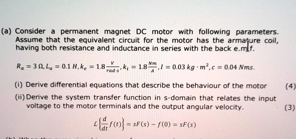(a) Consider a permanent magnet DC motor with following parameters. Assume that the equivalent ...