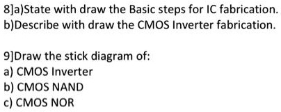 SOLVED: 8. State and describe the basic steps for IC fabrication. 9 ...