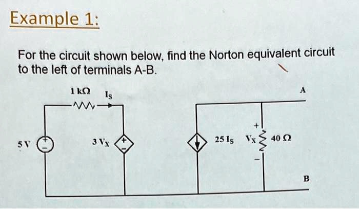 SOLVED: Example 1: For the circuit shown below, find the Norton ...