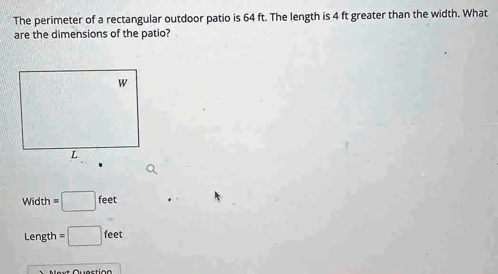 The perimeter of a rectangular outdoor patio is 64 ft. The length is 4 ...