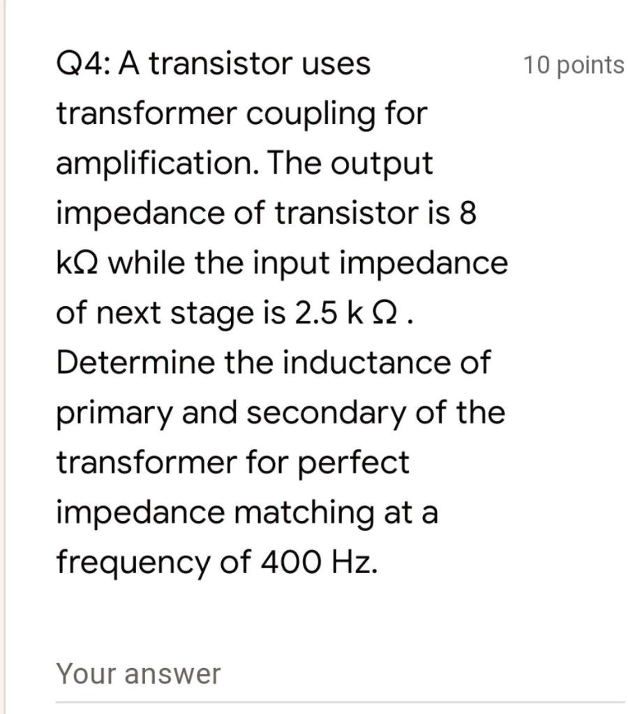 q4a transistor uses 10 points transformer coupling for amplification ...
