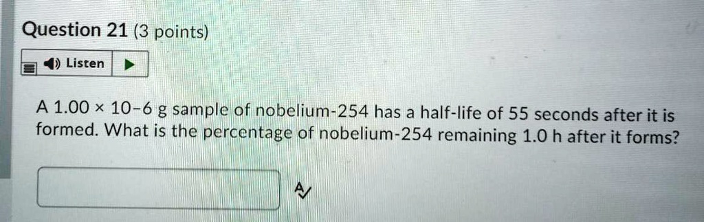 question 21 3 points listen a 100 10 6 g sample of nobelium 254 has a ...