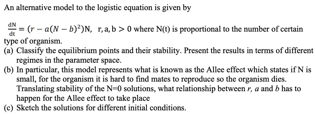 SOLVED: An alternative model to the logistic equation is given by aN ...