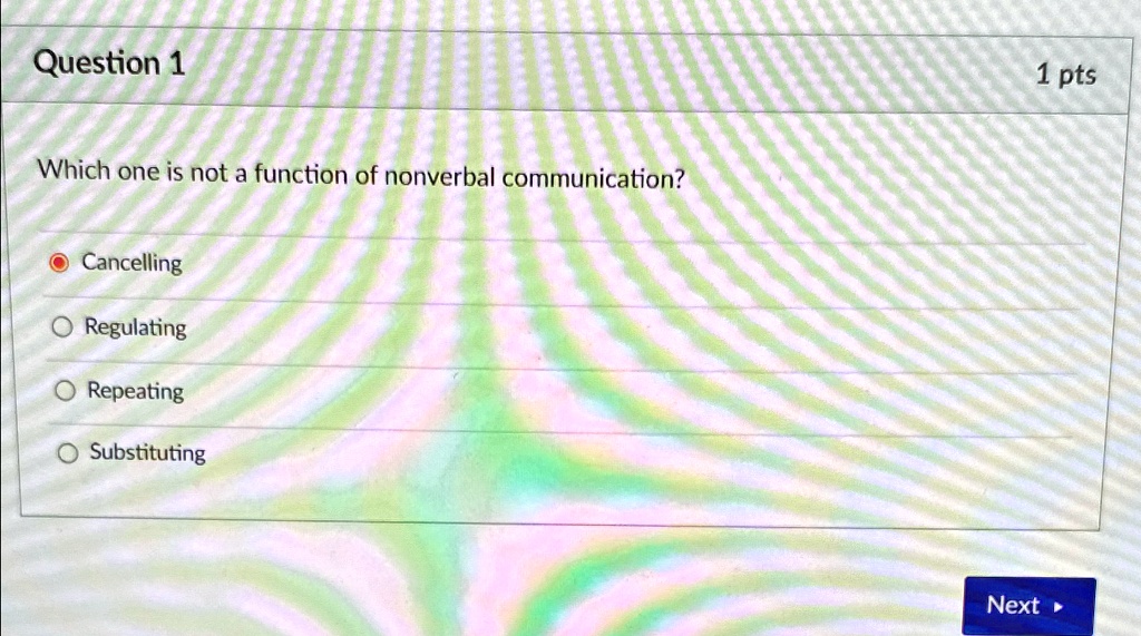Question 1 1 pts Which one is not a function of nonverbal communication ...