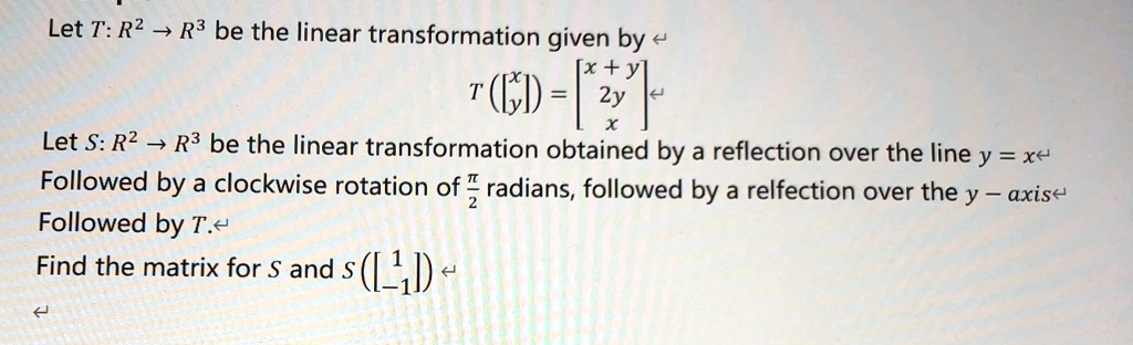 SOLVED: Linear Transformation Let T: R2 -> R3 be the linear transformation given by T(x,y) = (-x ...