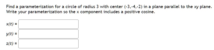 SOLVED: Find a parameterization for a circle of radius 3 with center (-3,-4,-2) in a plane ...
