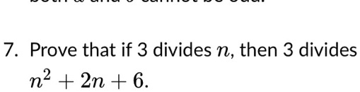 SOLVED:7. Prove that if 3 divides n, then 3 divides n2 + 2n + 6_