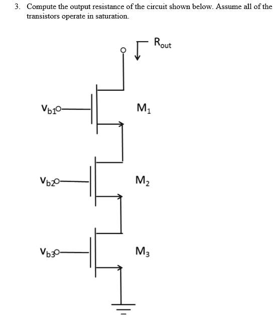 SOLVED: Please show steps. 3. Compute the output resistance of the circuit shown below. Assume ...