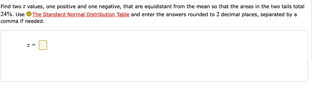 Find two z values, one positive and one negative, that are equidistant ...