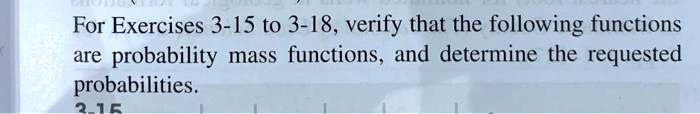 SOLVED: For Exercises 3-15 to 3-18, verify that the following functions are probability mass ...