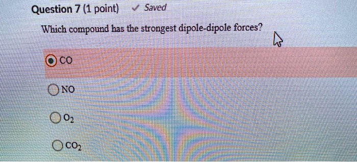 SOLVED: Question 7 (1 point) Saved Which compound has the strongest ...