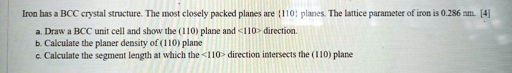 SOLVED: Iron has a BCC crystal structure. The most closely packed ...