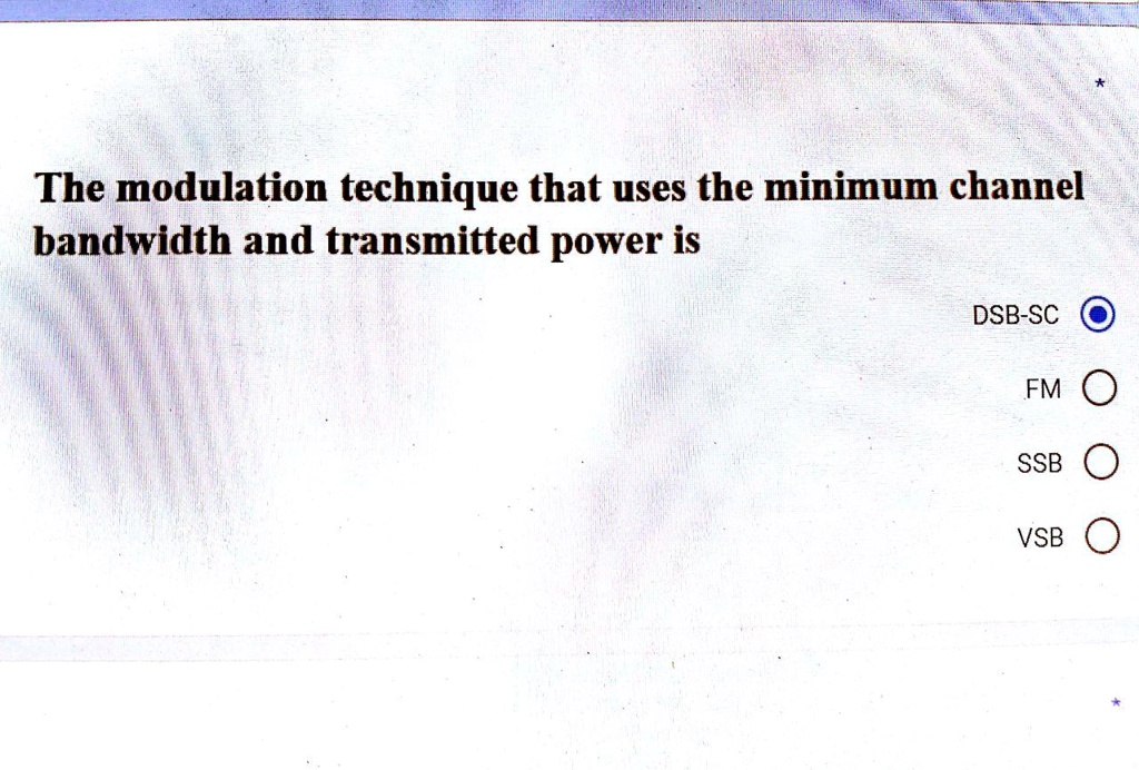 SOLVED: The modulation technique that uses the minimum channel bandwidth and transmitted power ...