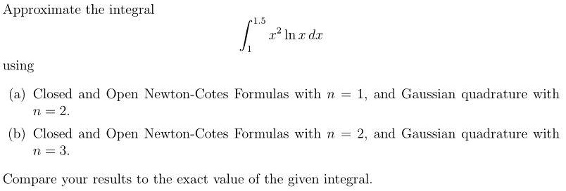 SOLVED: Approximate the integral r2 Inx dr using Closed and Open Newton ...