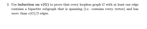Solved Use Induction On Vg To Prove That Every Loopless Graph G With At Least One Edge 2642