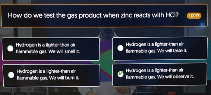 SOLVED: How do we test the gas product when zinc reacts with HCl? Point ...