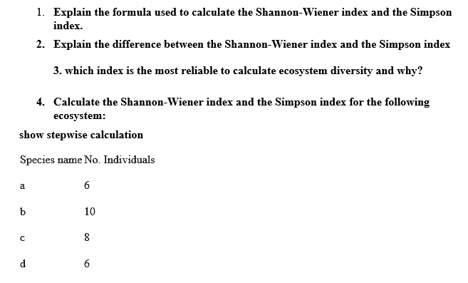 SOLVED: 1. Explain the formula used to calculate the Shannon-Wiener ...