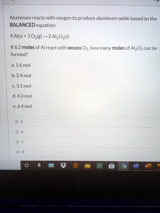 SOLVED: Aluminum reacts with oxygen to produce aluminum oxide based on ...