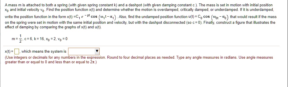 SOLVED: Amass m is attached to both a spring (with given spring ...