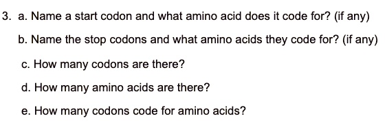 SOLVED: a. Name start codon and what amino acid does it code for? (if ...
