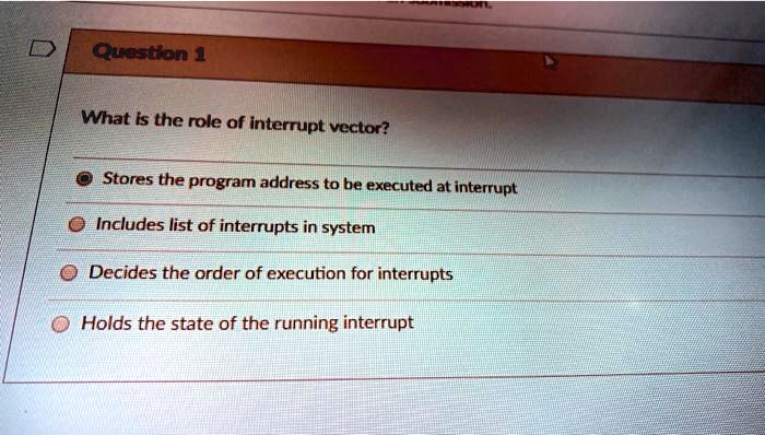 What Is The Role Of Interrupt Vector Stores The Program Address To Be