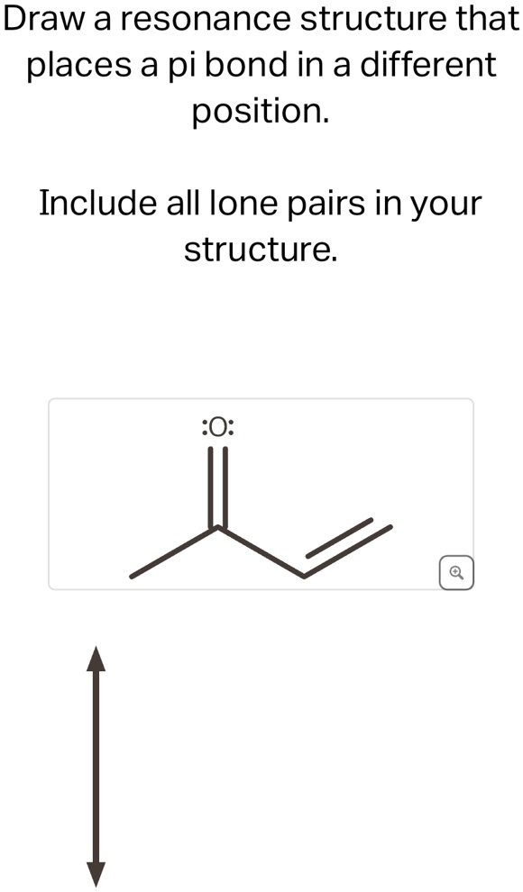 draw a resonance structure that places a pi bond in a different ...