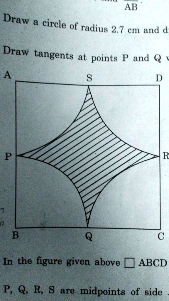 AB Draw a circle of radius 2.7 cm and da Draw tangents at points P and Q A P S D R 7 2 B Q C In ...
