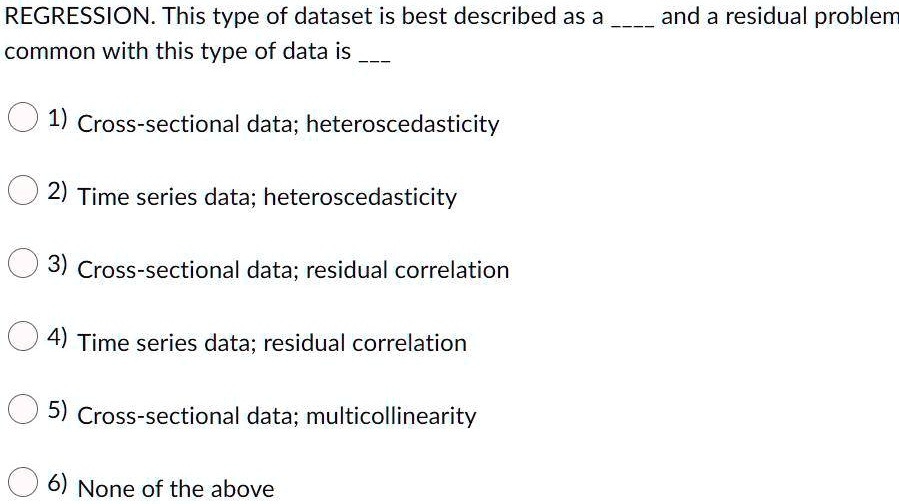 REGRESSION. This type of dataset is best described as a and a residual problem common with this ...
