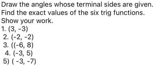 draw the angles whose terminal sides are given find the exact values of ...