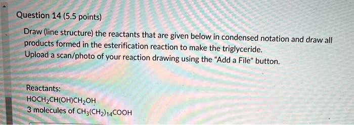 question 14 55 points draw line structure the reactants that are given below in condensed ...