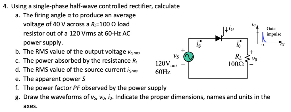 SOLVED: Using a single-phase half-wave controlled rectifier, calculate: a. The firing angle Î± ...