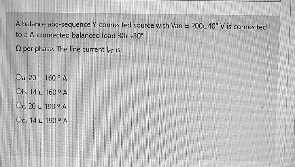 SOLVED: A balanced abc-sequence Y-connected source with Van = 20040 V is connected to a ...